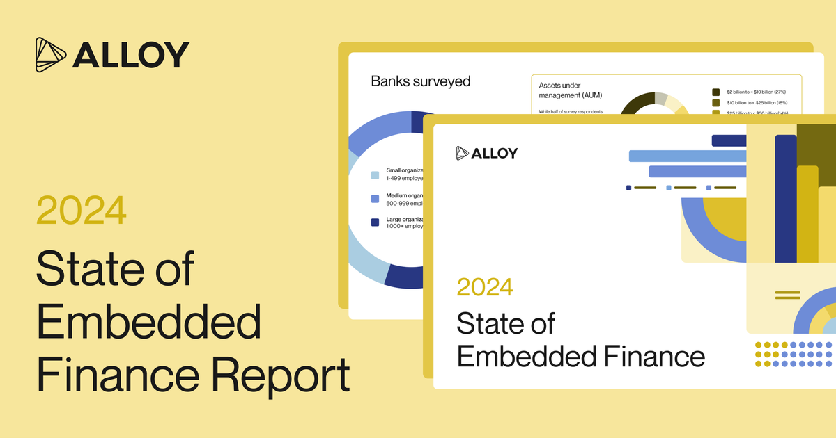 2024 State of Embedded Finance Report | Alloy 2024 State of Embedded Finance Report | Alloy